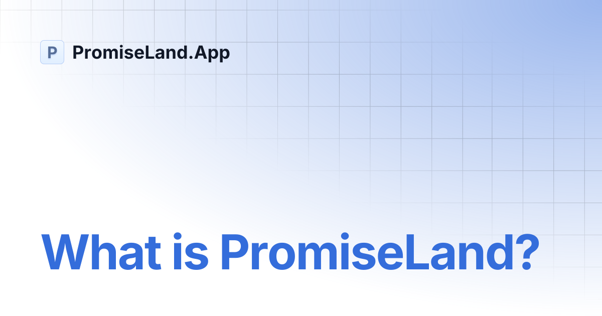 What is PromiseLand? | PromiseLand.App